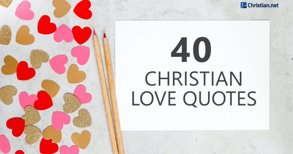 40 Christian Love Quotes To Use This Valentines | Christian.net